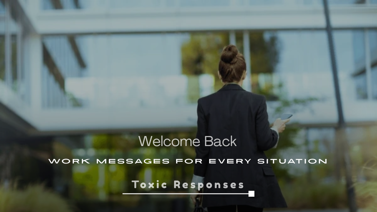 120+ Best Welcome Back Work Messages For Every Situation - Toxic Responses